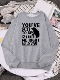 Be Punny with 'You've Cat To Be Kitten Me Right Meow' Cat Sweatshirt – Meowgicians™